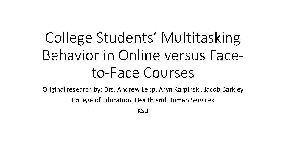 College Students Multitasking Behavior in Online versus FacetoFace