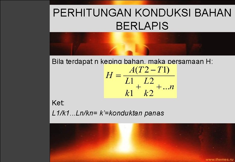 PERAMBATAN PANAS Heat Transfer PENGANTAR KUANTITAS KALOR PERAMBATAN