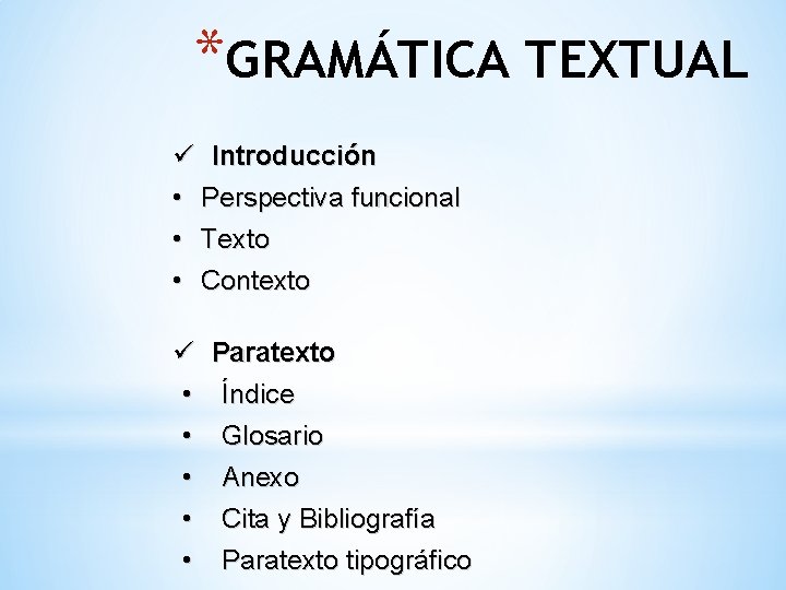 GRAMTICA TEXTUAL Introduccin Perspectiva funcional Texto Contexto Paratexto