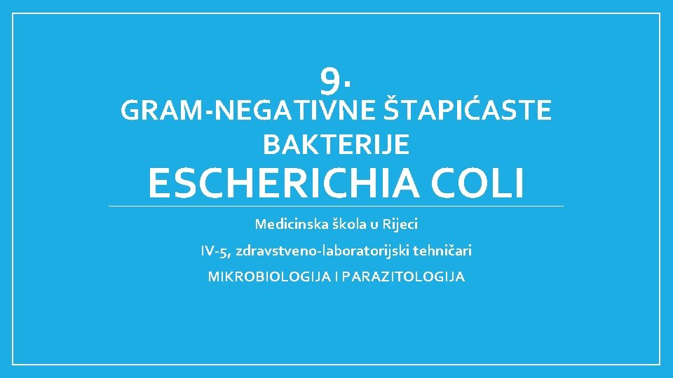 9 GRAMNEGATIVNE TAPIASTE BAKTERIJE ESCHERICHIA COLI Medicinska kola