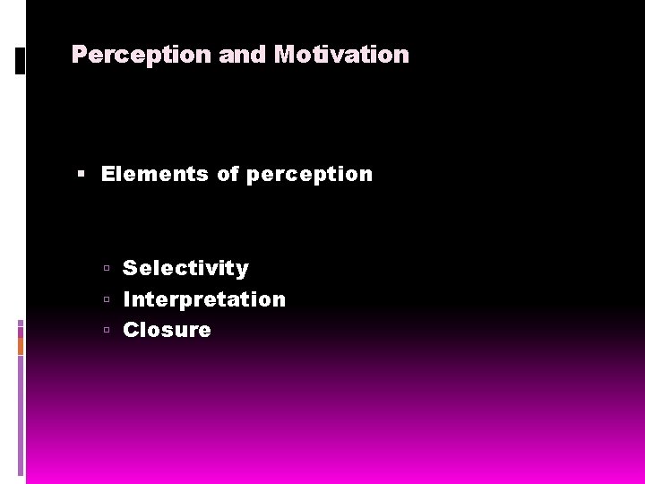 UNIT 3 Perception and Motivation Perception and motivation