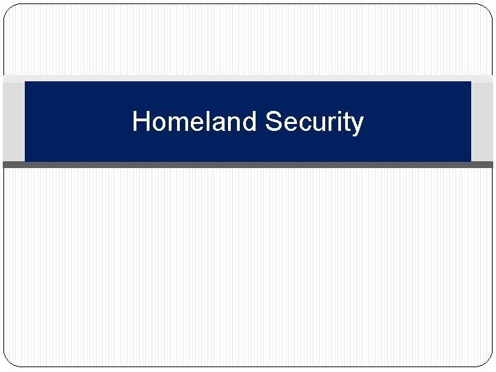 Homeland Security Learning Topics Purpose Introduction History Homeland