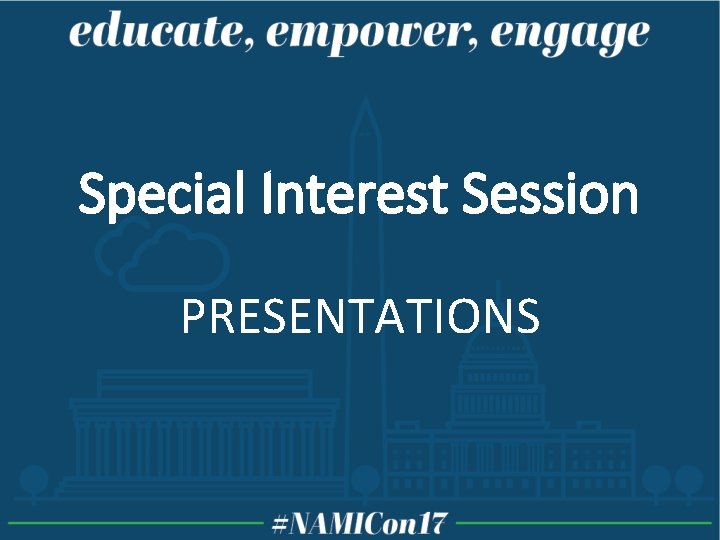 Special Interest Session PRESENTATIONS NAMI In Our Own