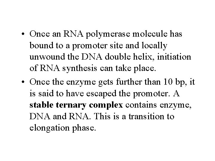 Mechanisms of Transcription RNA polymerase does not need