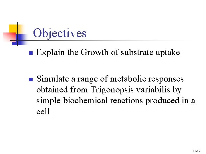 Metabolic Model Describing Growth of Substrate Uptake By
