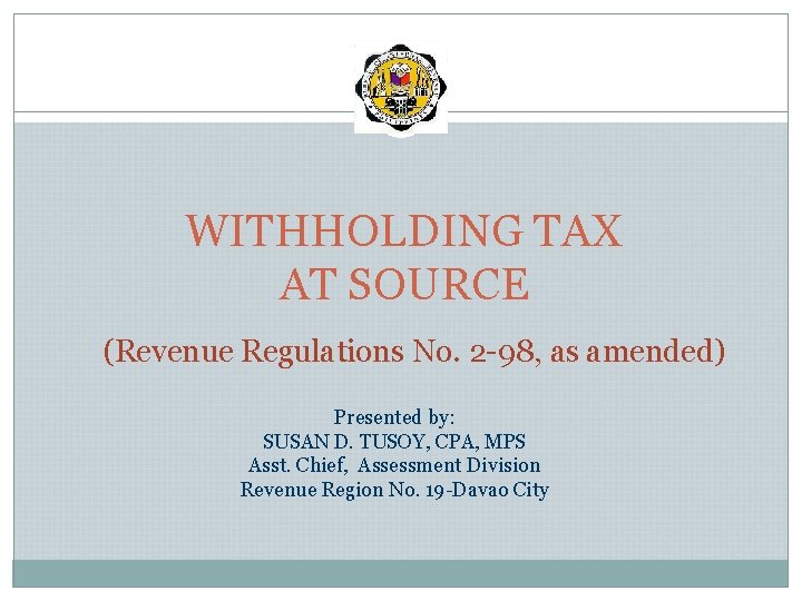 1 WITHHOLDING TAX AT SOURCE Revenue Regulations No