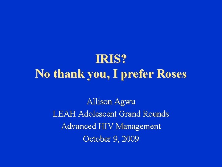 IRIS No thank you I prefer Roses Allison