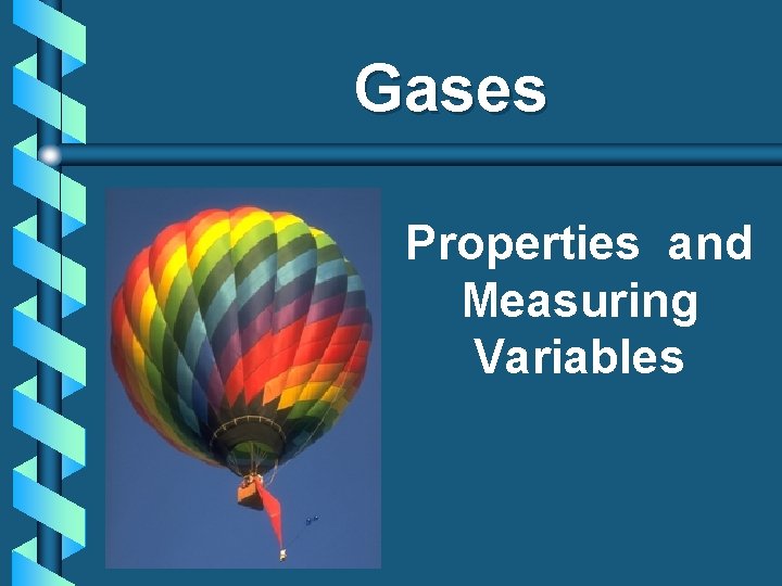 Gases Properties and Measuring Variables A Kinetic Molecular