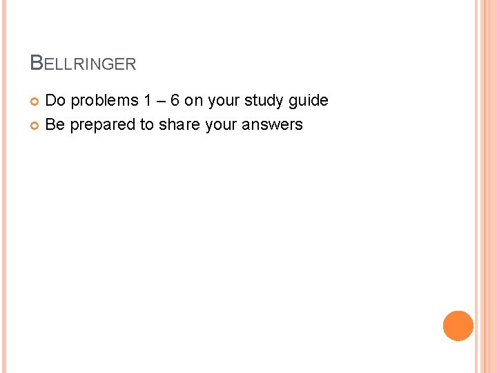 BELLRINGER Do problems 1 6 on your study