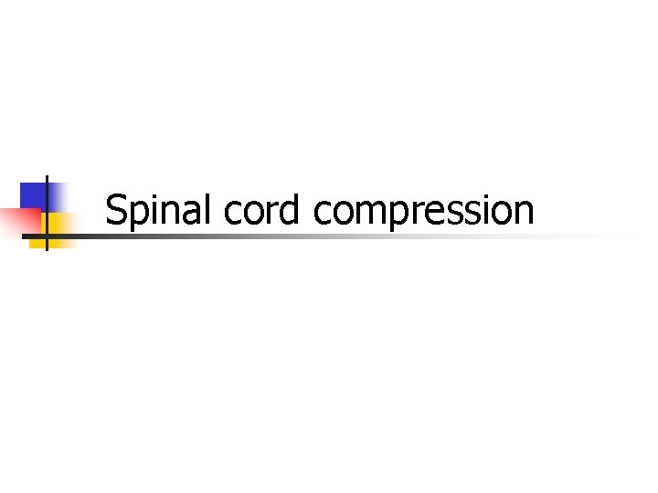 ONCOLOGICAL EMERGENCIES except neutropenic sepsis Spinal cord compression