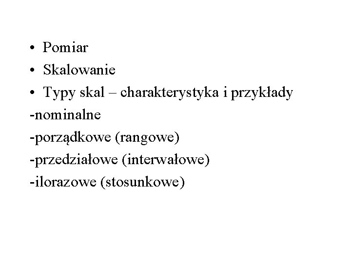 SKALE POMIAROWE Pomiar Skalowanie Typy skal charakterystyka i