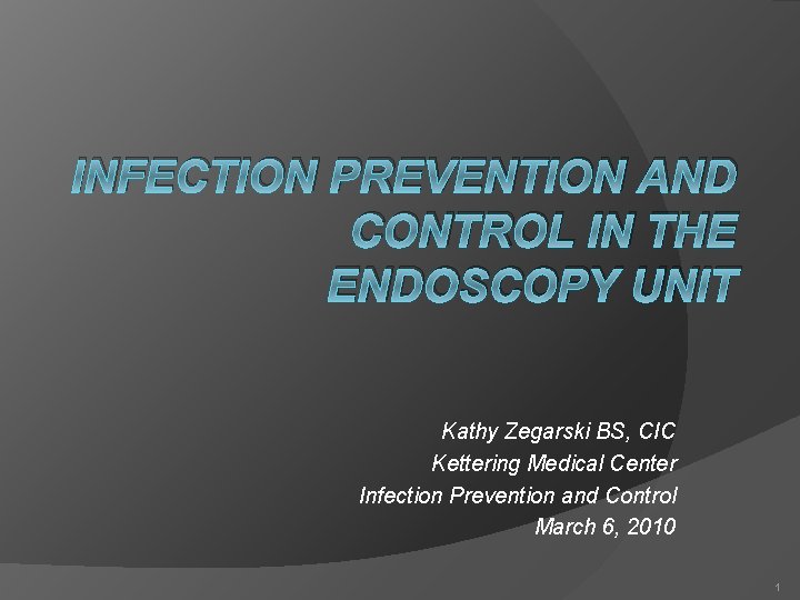 INFECTION PREVENTION AND CONTROL IN THE ENDOSCOPY UNIT
