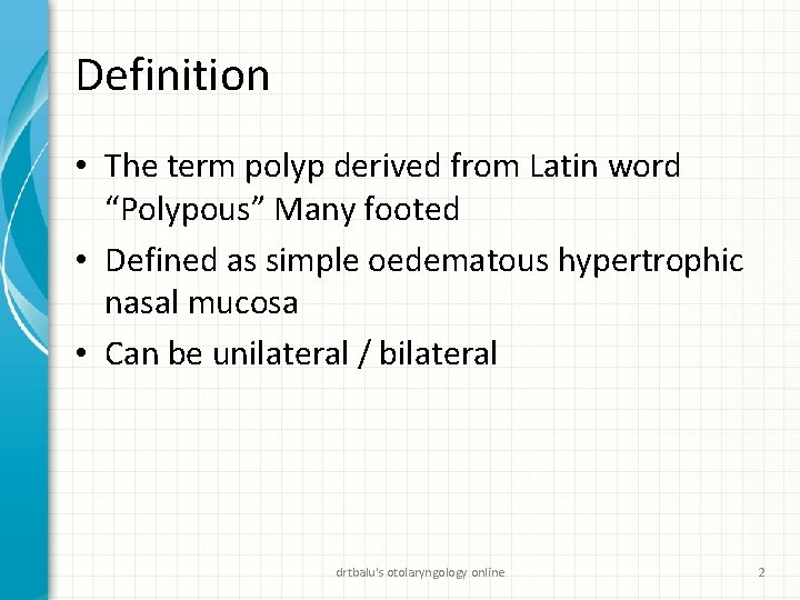 NASAL POLYPI Dr Mohammad Aloulah Definition The term