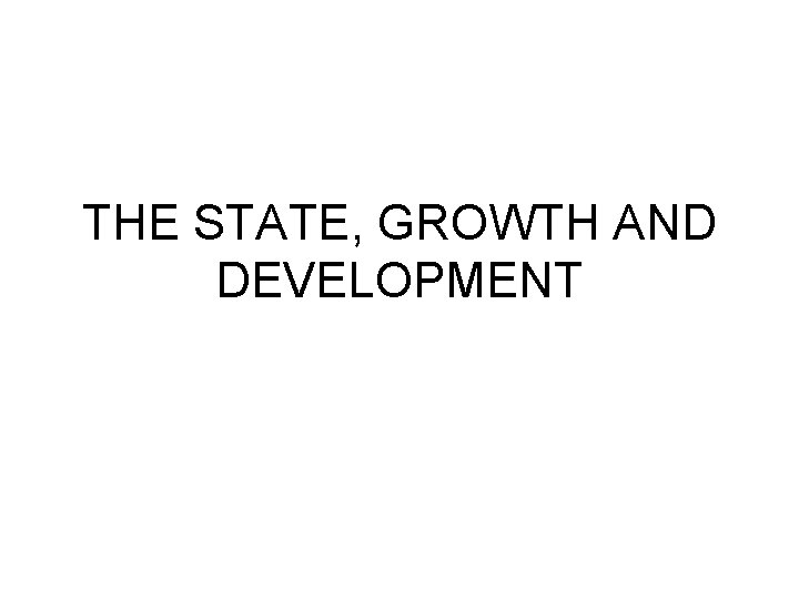 THE STATE GROWTH AND DEVELOPMENT Readings Thirlwall A
