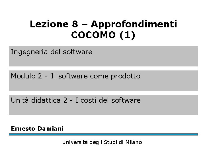 Lezione 8 Approfondimenti COCOMO 1 Ingegneria del software