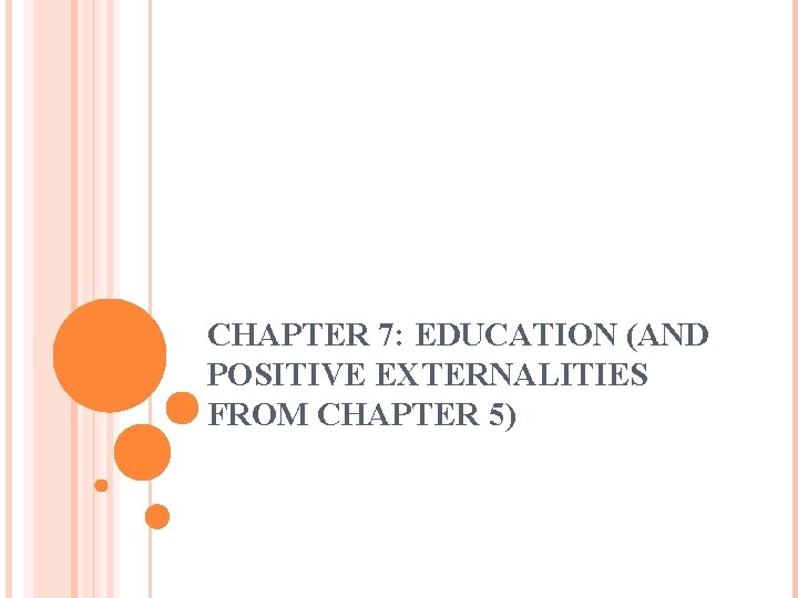 CHAPTER 7 EDUCATION AND POSITIVE EXTERNALITIES FROM CHAPTER