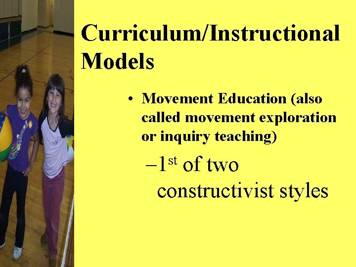 CurriculumInstructional Models Movement Education also called movement ...