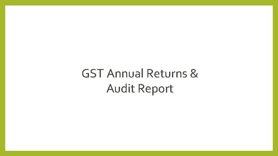 GST Annual Returns Audit Report 1 Returns under