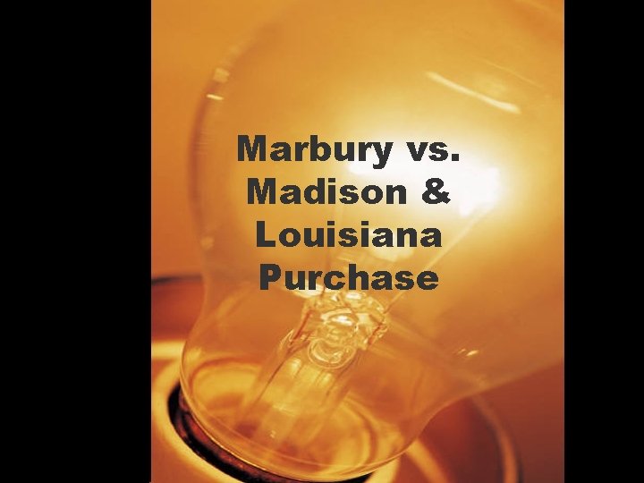 Marbury vs Madison Louisiana Purchase Marbury vs Madison