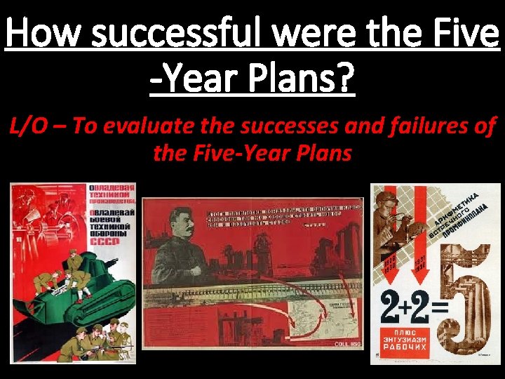 How successful were the Five Year Plans LO