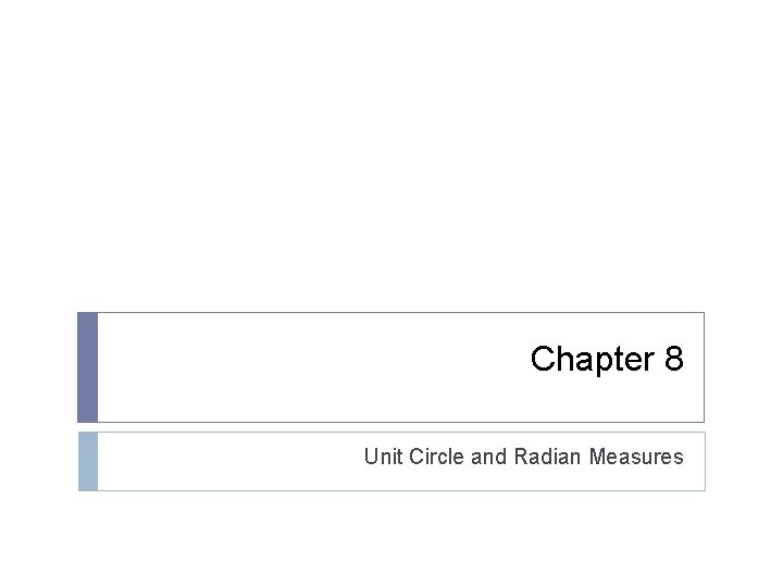 Chapter 8 Unit Circle and Radian Measures Opening