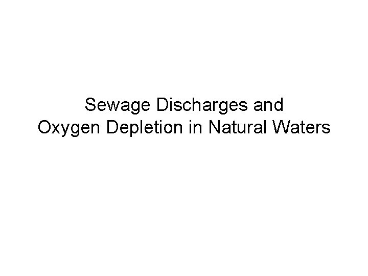 Sewage Discharges and Oxygen Depletion in Natural Waters