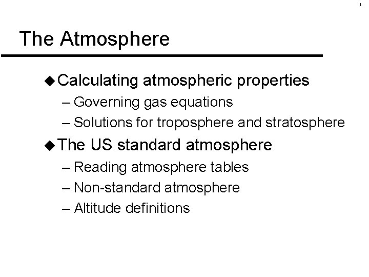 1 The Atmosphere u Calculating atmospheric properties Governing
