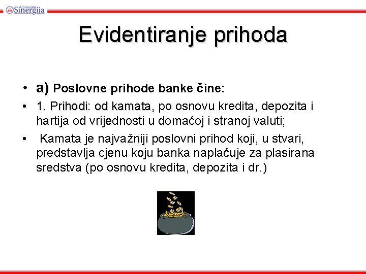Evidentiranje prihoda Prihode banke ine a Poslovni prihodi