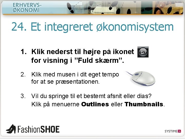 24 Et integreret konomisystem 1 Klik nederst til