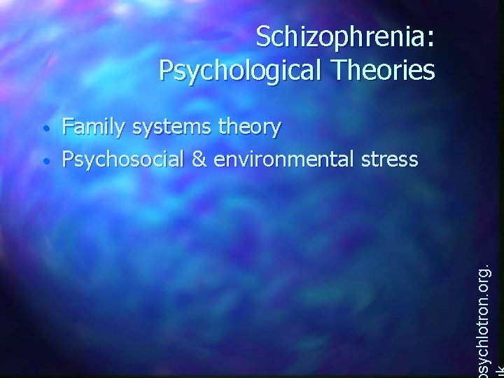 Schizophrenia Psychological Theories Family systems theory Psychosocial ...