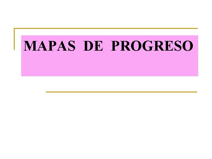 MAPAS DE PROGRESO Antecedentes Proyecto Estndares 2002 Propuesta