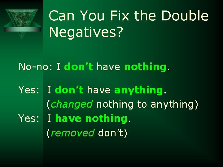 Double Negatives Are a NoNo 5 th Mrs