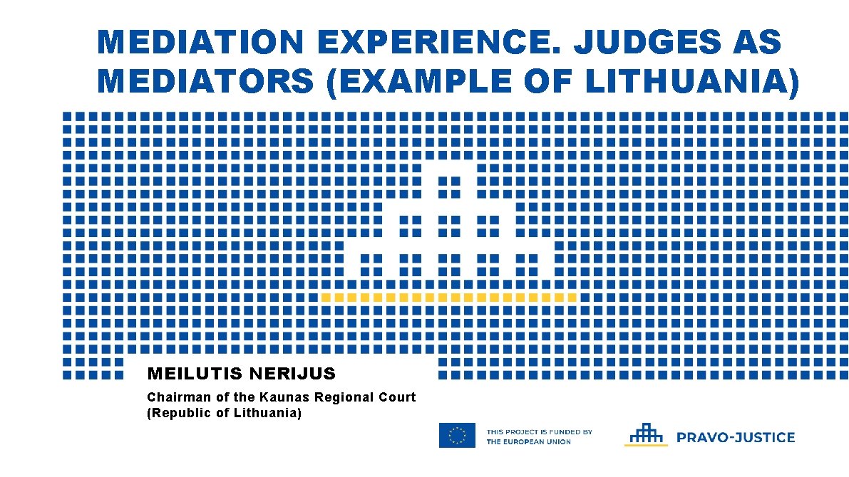 MEDIATION EXPERIENCE JUDGES AS MEDIATORS EXAMPLE OF LITHUANIA