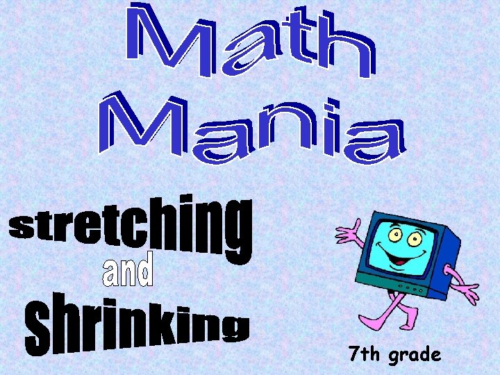 7 th grade Stretching Shrinking Scale Factors Similar