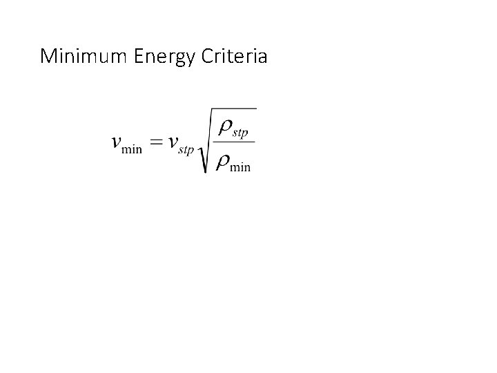 Minimum Energy Criteria Probably the most widely used