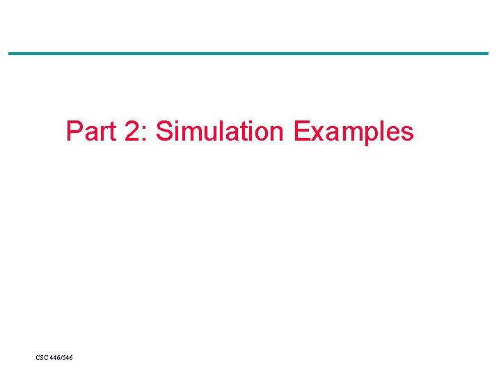 Part 2 Simulation Examples CSC 446546 Agenda 1