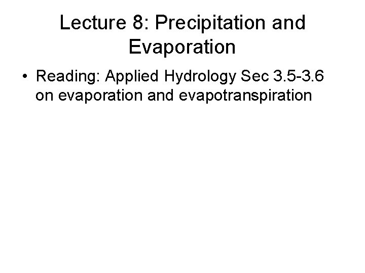 Lecture 8 Precipitation and Evaporation Reading Applied Hydrology