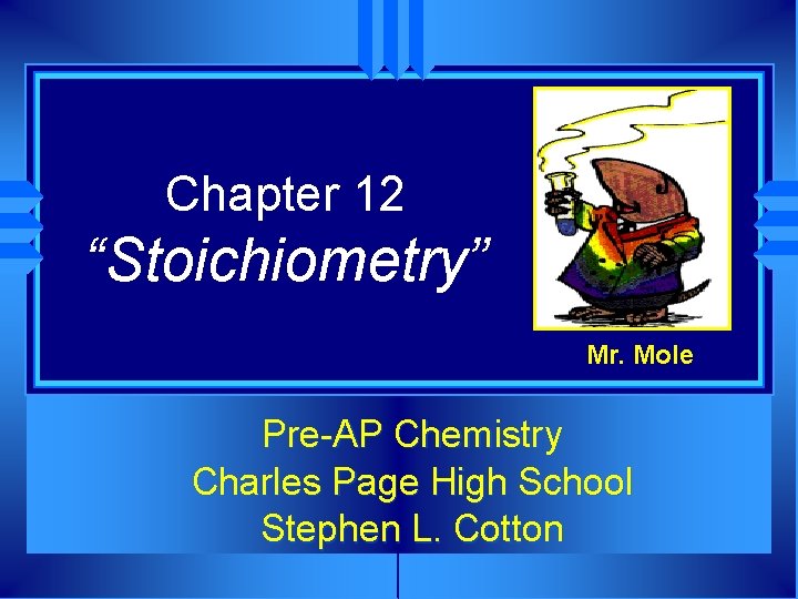 Chapter 12 Stoichiometry Mr Mole PreAP Chemistry Charles