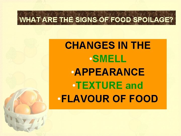 WHAT IS FOOD SPOILAGE ANY CHANGE IN FOOD