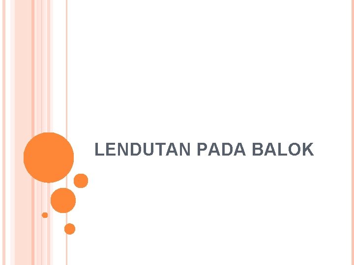 LENDUTAN PADA BALOK Memperhatikan lendutan merupakan bagian dari