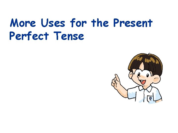 Present Perfect Tense When and how to use