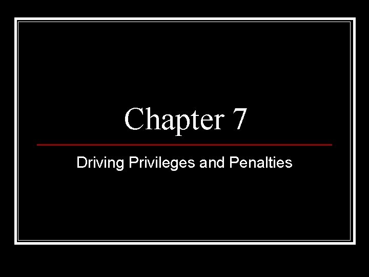 Chapter 7 Driving Privileges and Penalties How to
