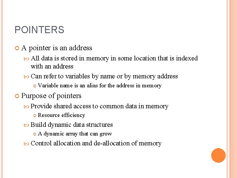 POINTERS A pointer is an address All data
