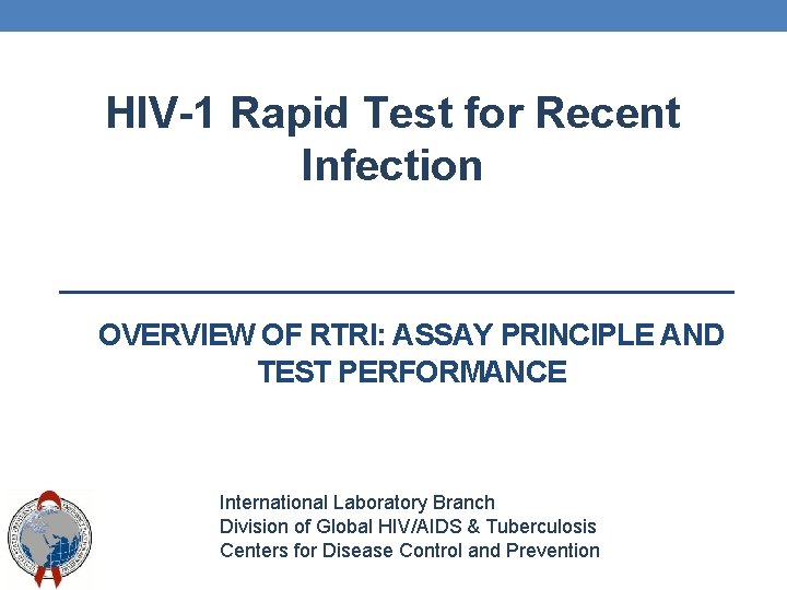 HIV1 Rapid Test for Recent Infection OVERVIEW OF