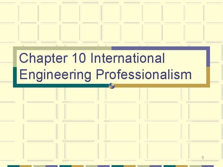 Chapter 10 International Engineering Professionalism 1 In this