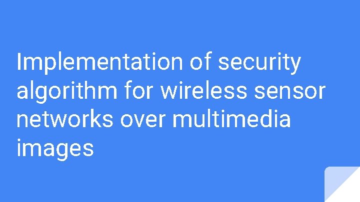 Implementation of security algorithm for wireless sensor networks