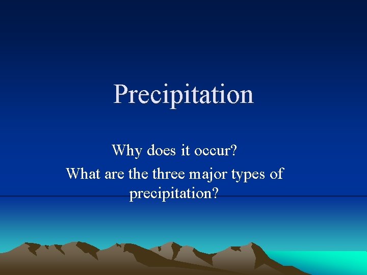 Precipitation Why does it occur What are three