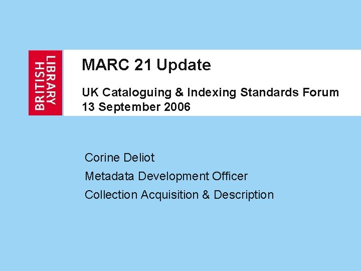 MARC 21 Update UK Cataloguing Indexing Standards Forum