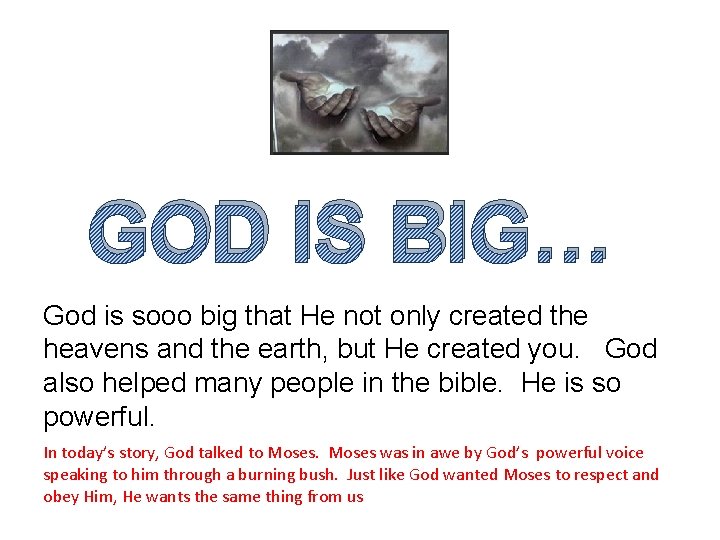 GOD IS BIG God is sooo big that
