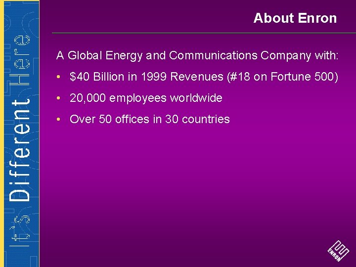 Enron Presentation About Enron A Global Energy and